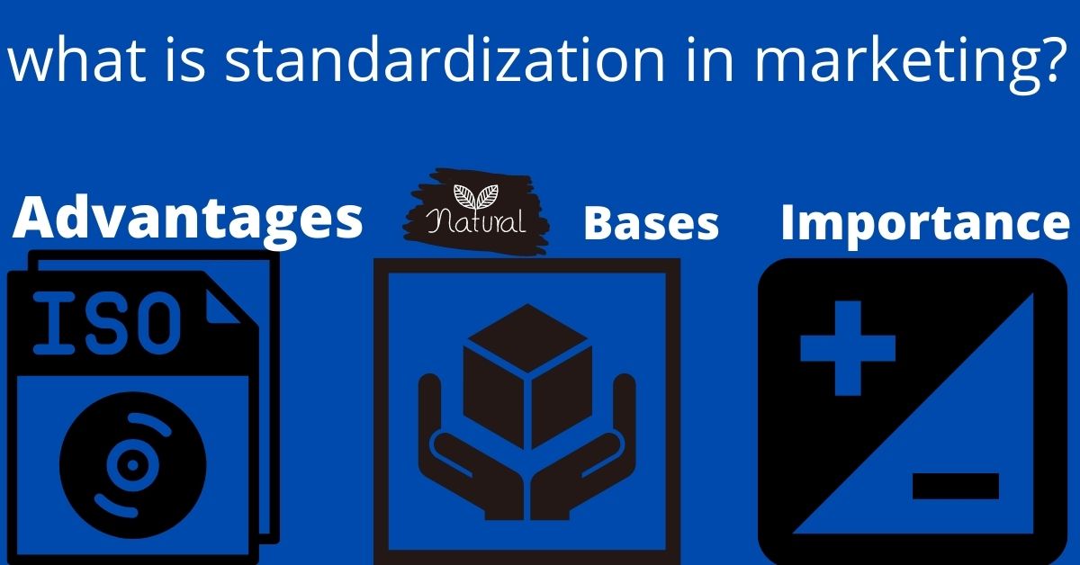 Standardization what Is Standardization In Marketing Godigitalinfo 
